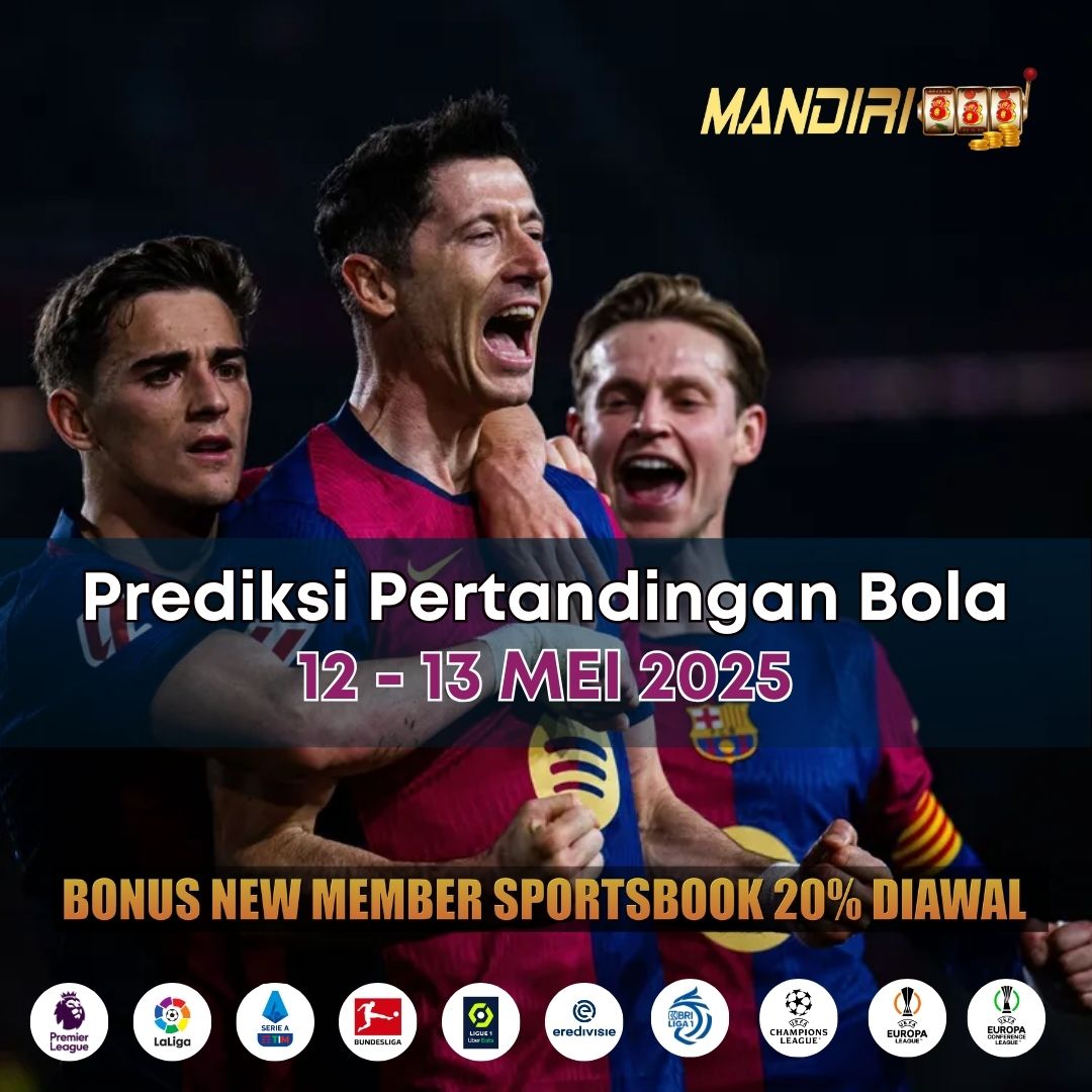 Prediksi Pertandingan Bola Tanggal 12 - 13 Mei 2025
